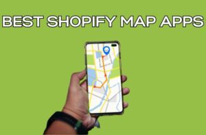 10 Best Shopify Map Apps 2025